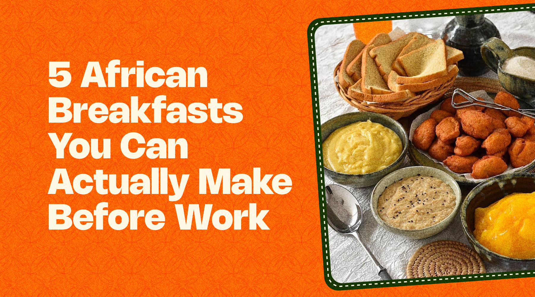 5 African Breakfasts You Can Actually Make Before Work – Mama Jones ...