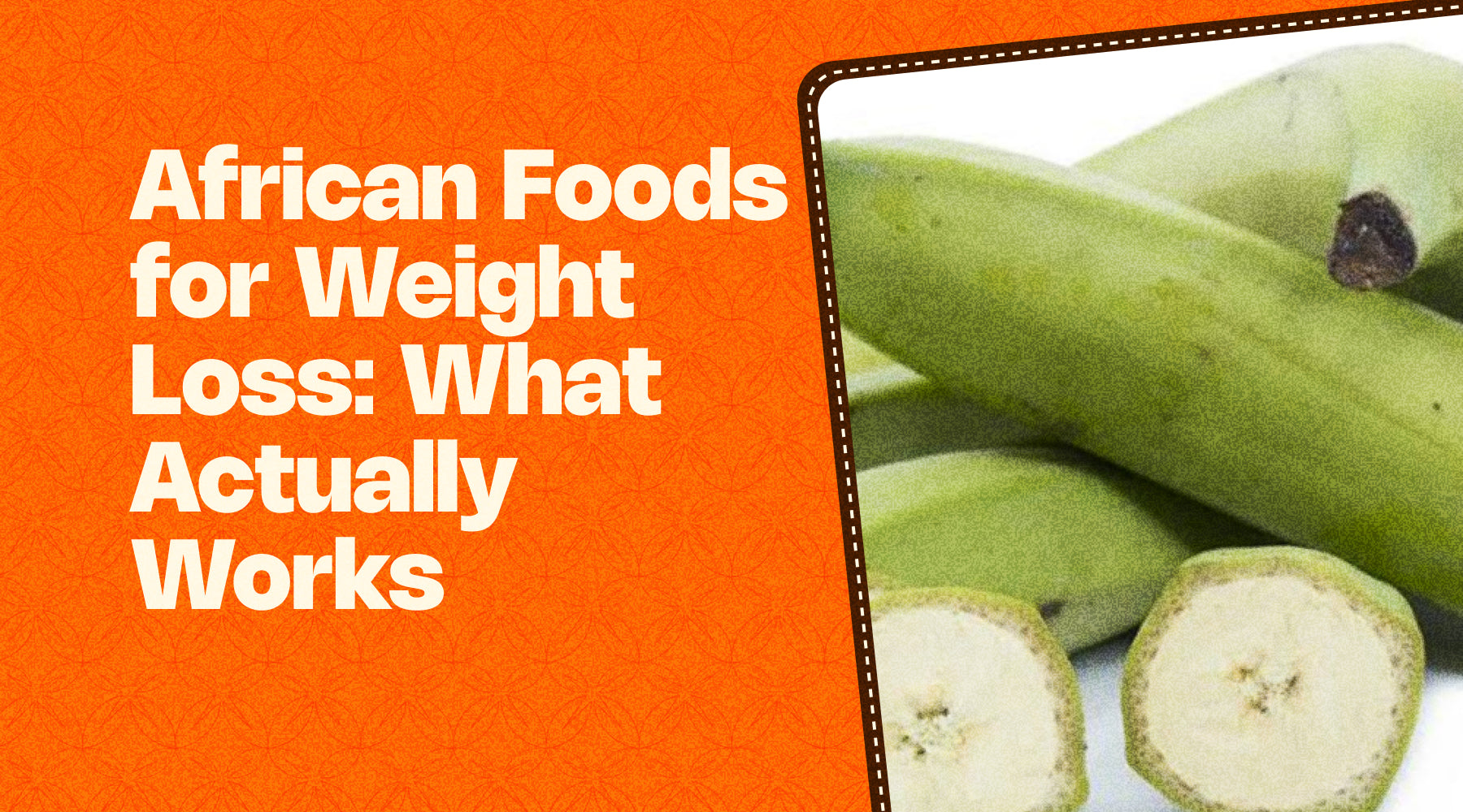 African Foods for Weight Loss: What Actually Works – Mama Jones African ...