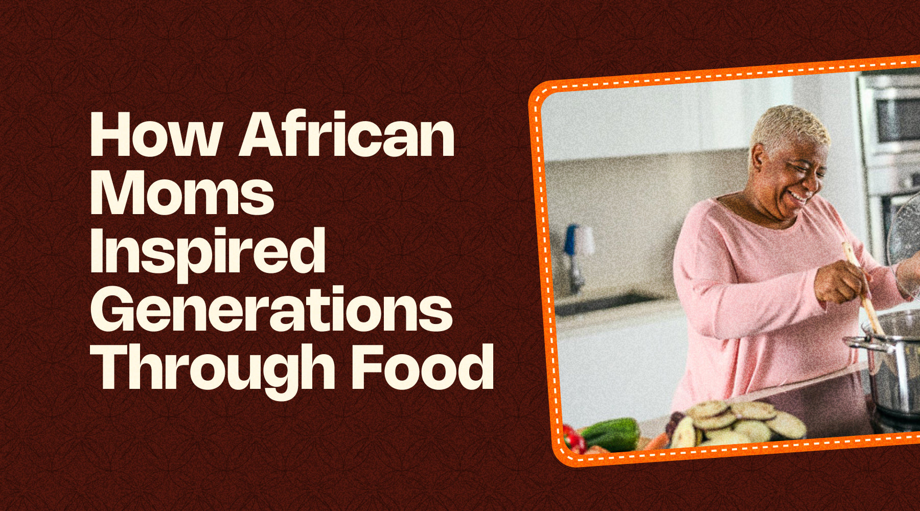 How African Moms Inspired Generations Through Food – Mama Jones African ...