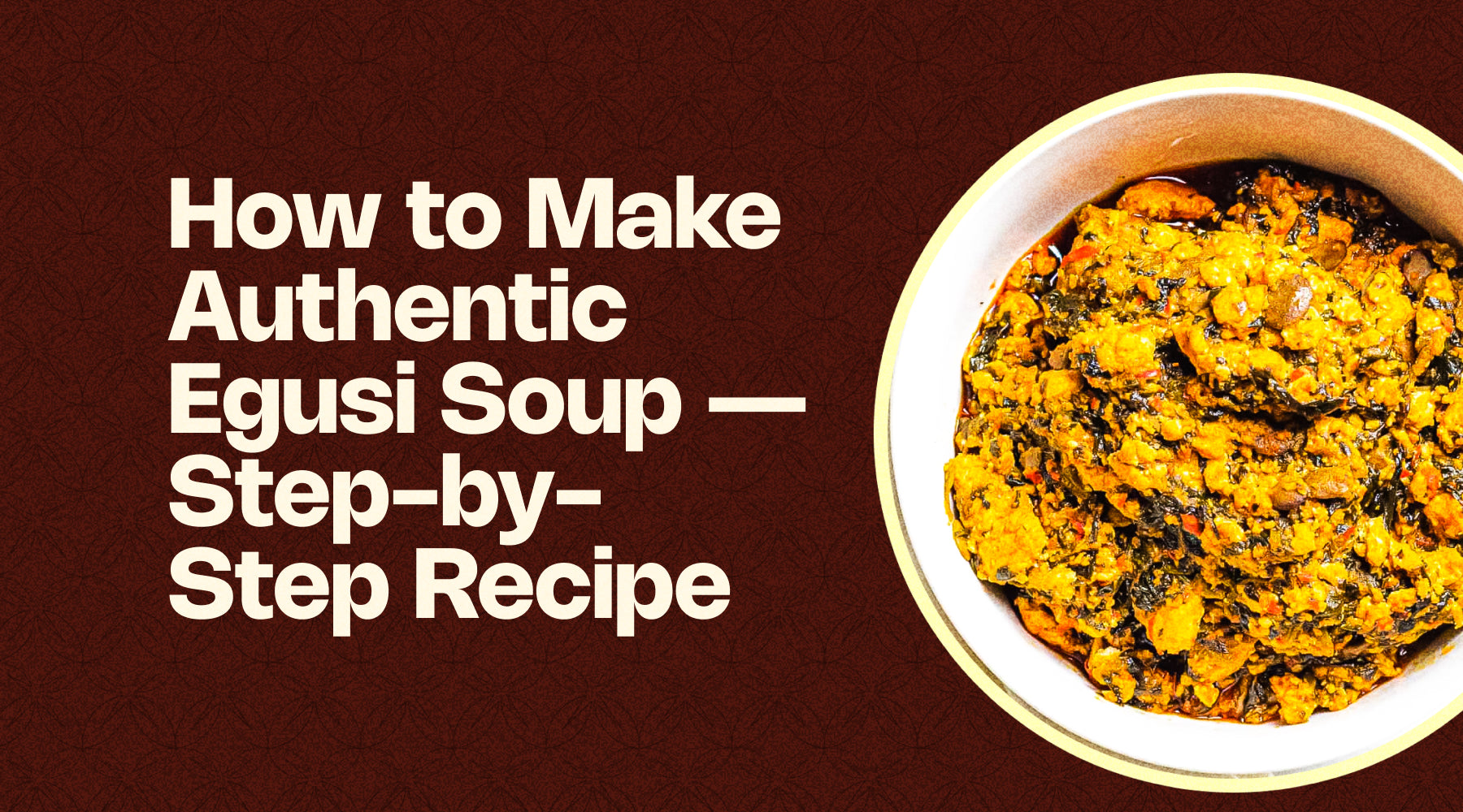 How to Make Authentic Egusi Soup — Step-by-Step Recipe – Mama Jones ...